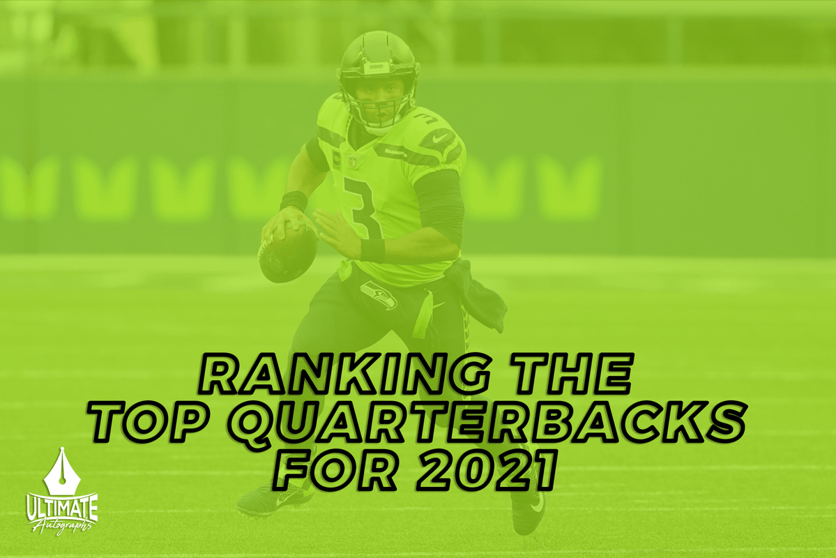 Ranking the Top Quarterbacks for 2021 — Ultimate Autographs